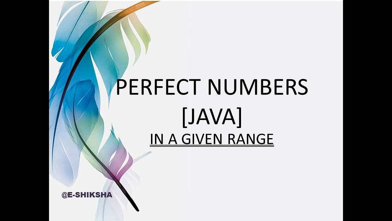 PERFECT NUMBER(S) FOR A GIVEN RANGE IN JAVA @E-SHIKSHA #Java - YouTube