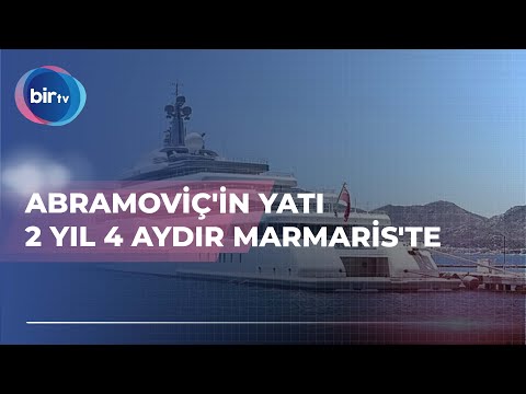 ABRAMOVİÇ'İN YATI, 2 YIL 4 AYDIR MARMARİS'TE