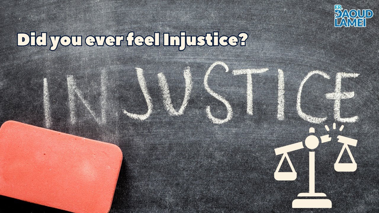 Did you ever feel Injustice ?! - Fr. Daoud Lamei - YouTube