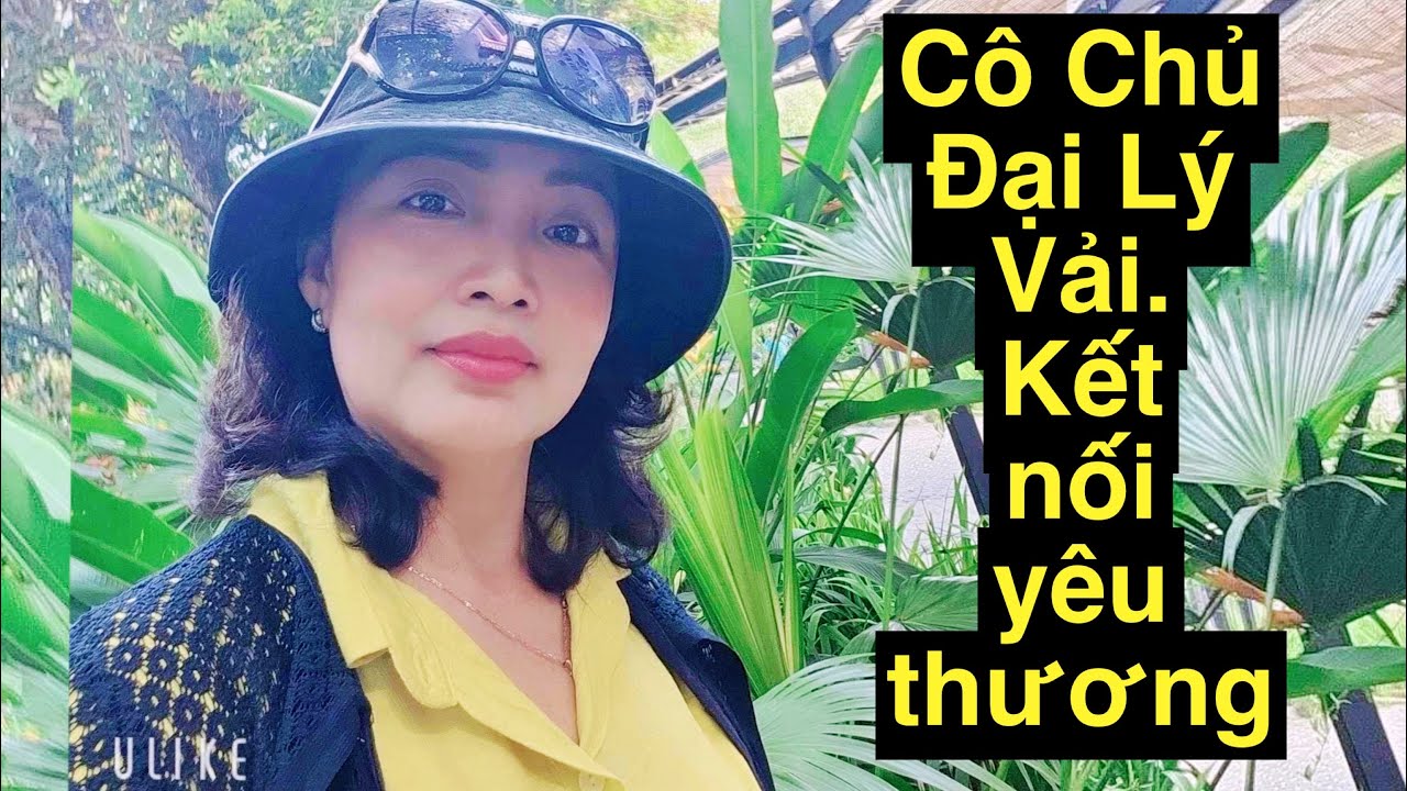 2374.Cô Chủ Đại Lý Vải.Kết nối yêu thương - YouTube