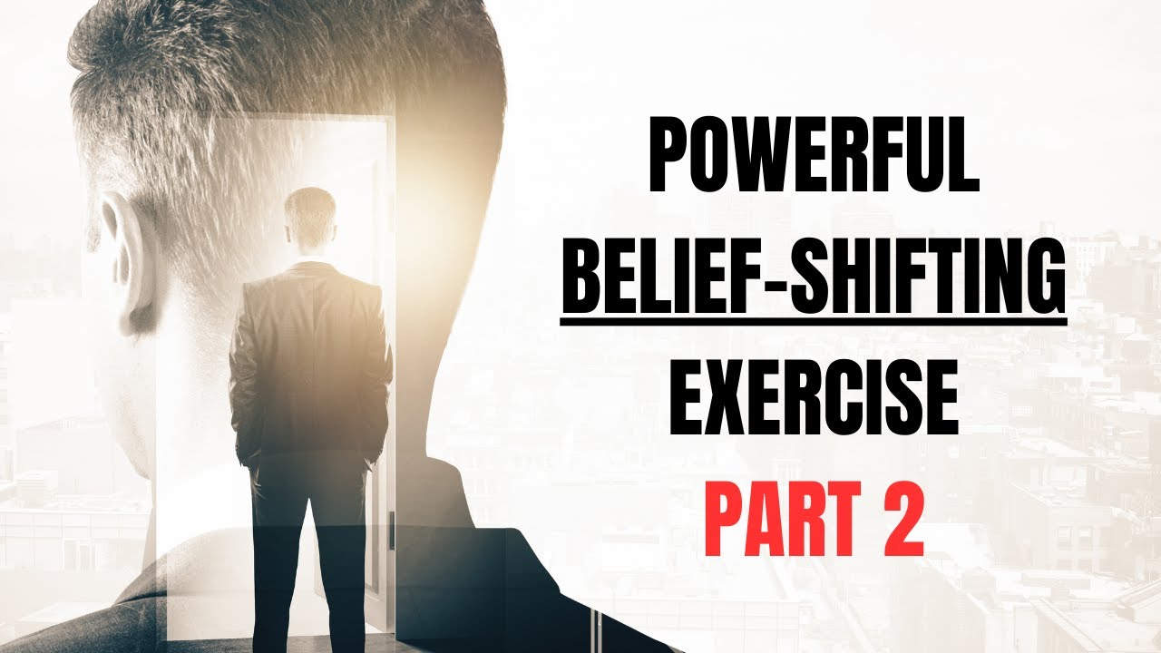 Powerful & Effective Belief-Shifting Exercise - Part 2! Shift Your ...