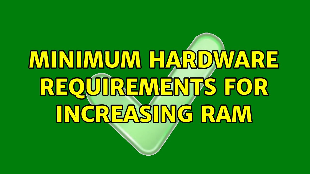 minimum hardware requirements for increasing ram (4 Solutions!!) - YouTube