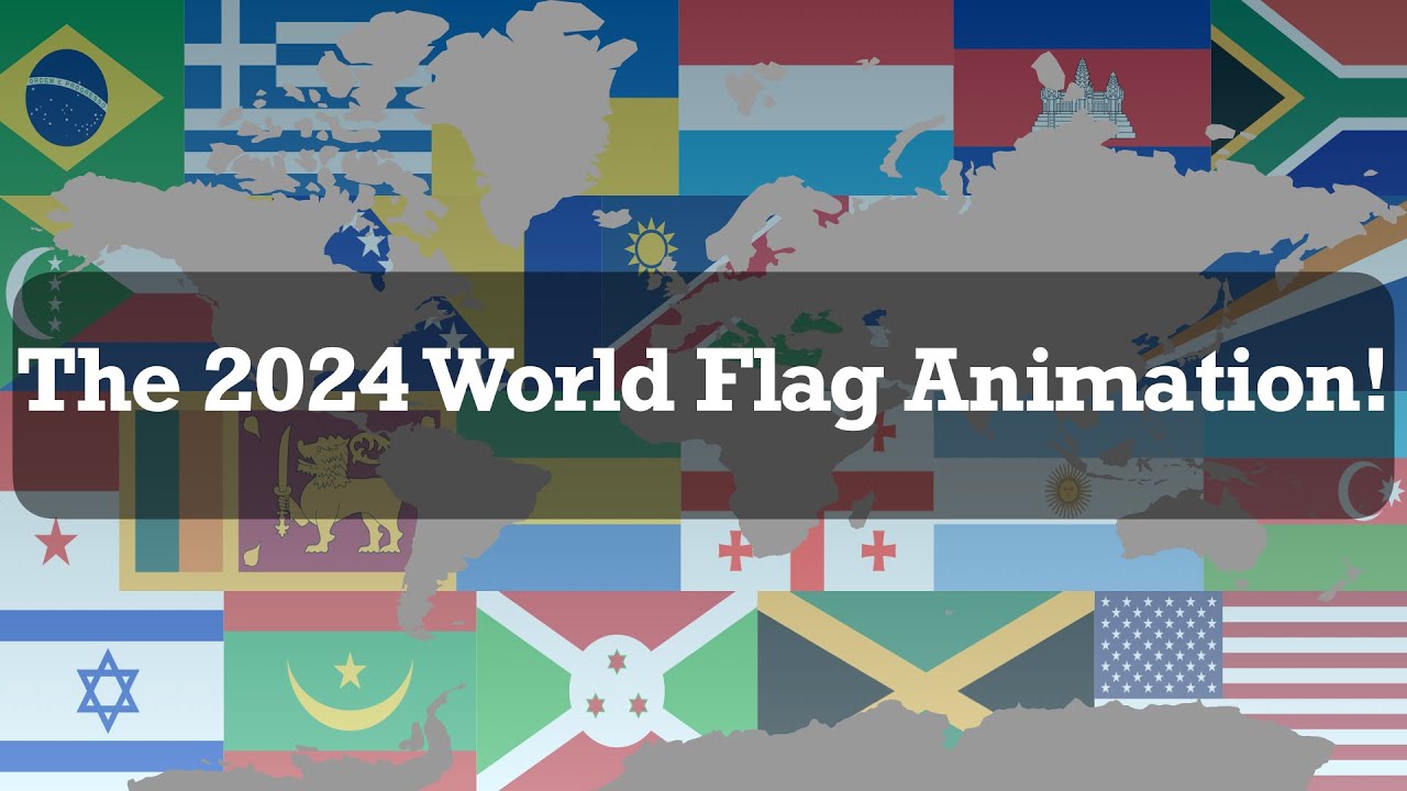 The 2024 World Flag Animation! - YouTube