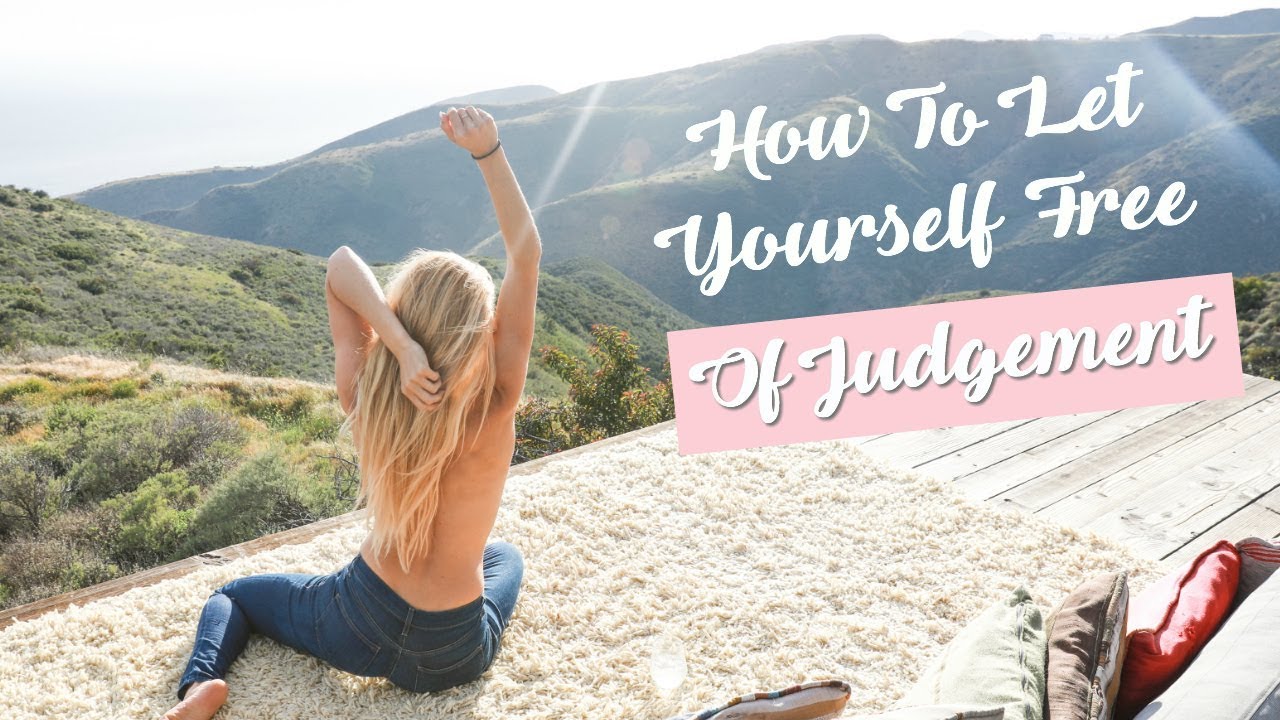 How to Let Yourself Free of Judgement - WAKE UP WEDNESDAYS - YouTube