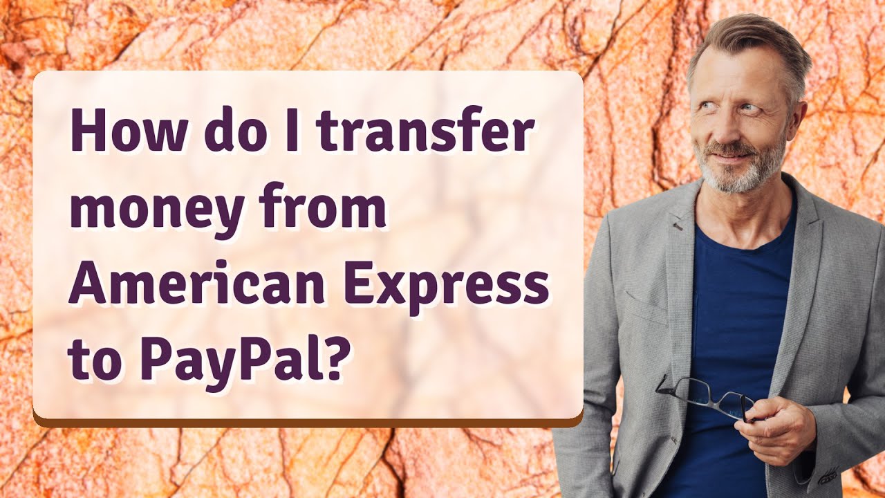 How do I transfer money from American Express to PayPal? - YouTube