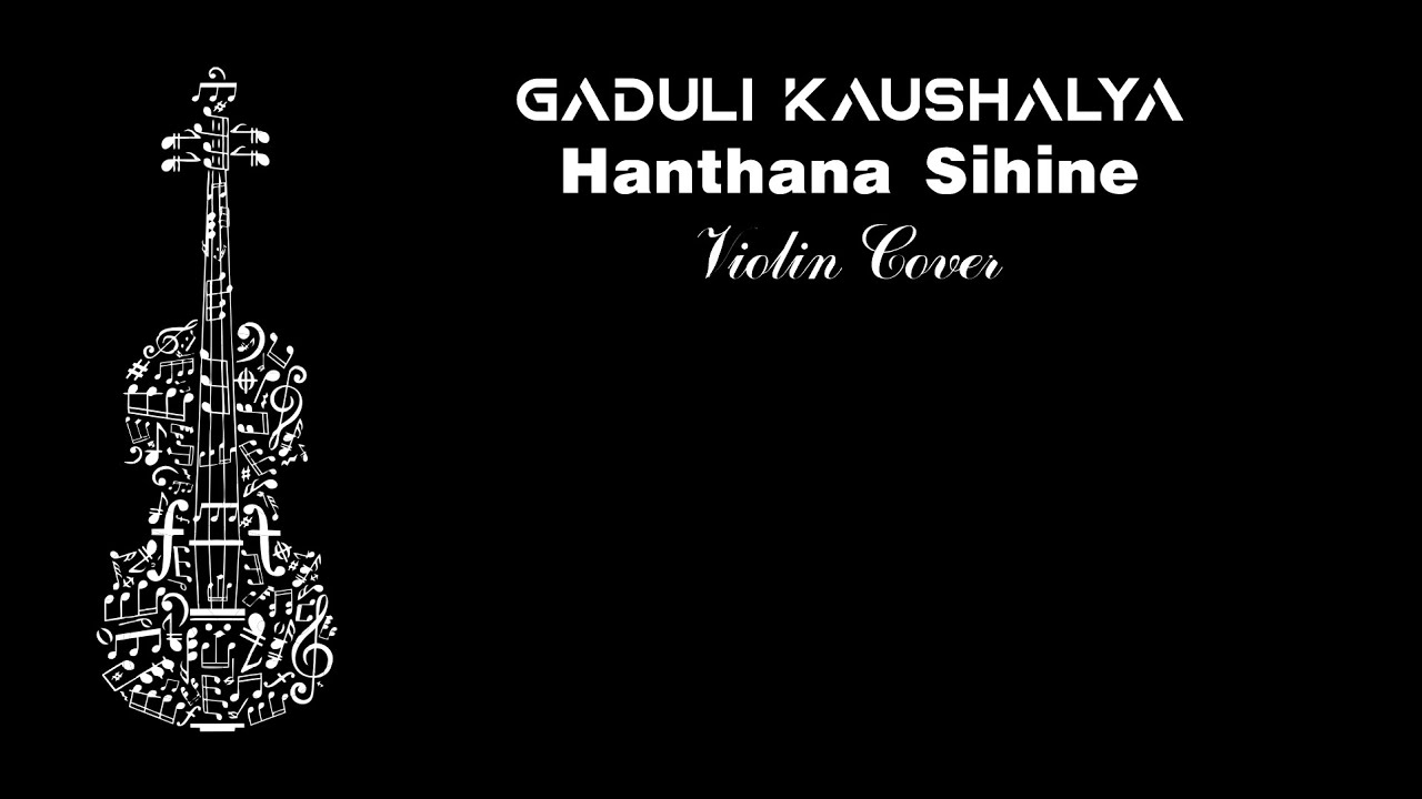 Hanthana Sihine - Violin Cover - Ganduli Kaushalya - YouTube