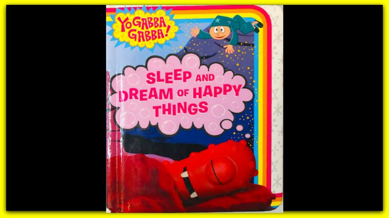 YO GABBA GABBA! SLEEP AND DREAM OF HAPPY THINGS - Read Aloud Storybook ...