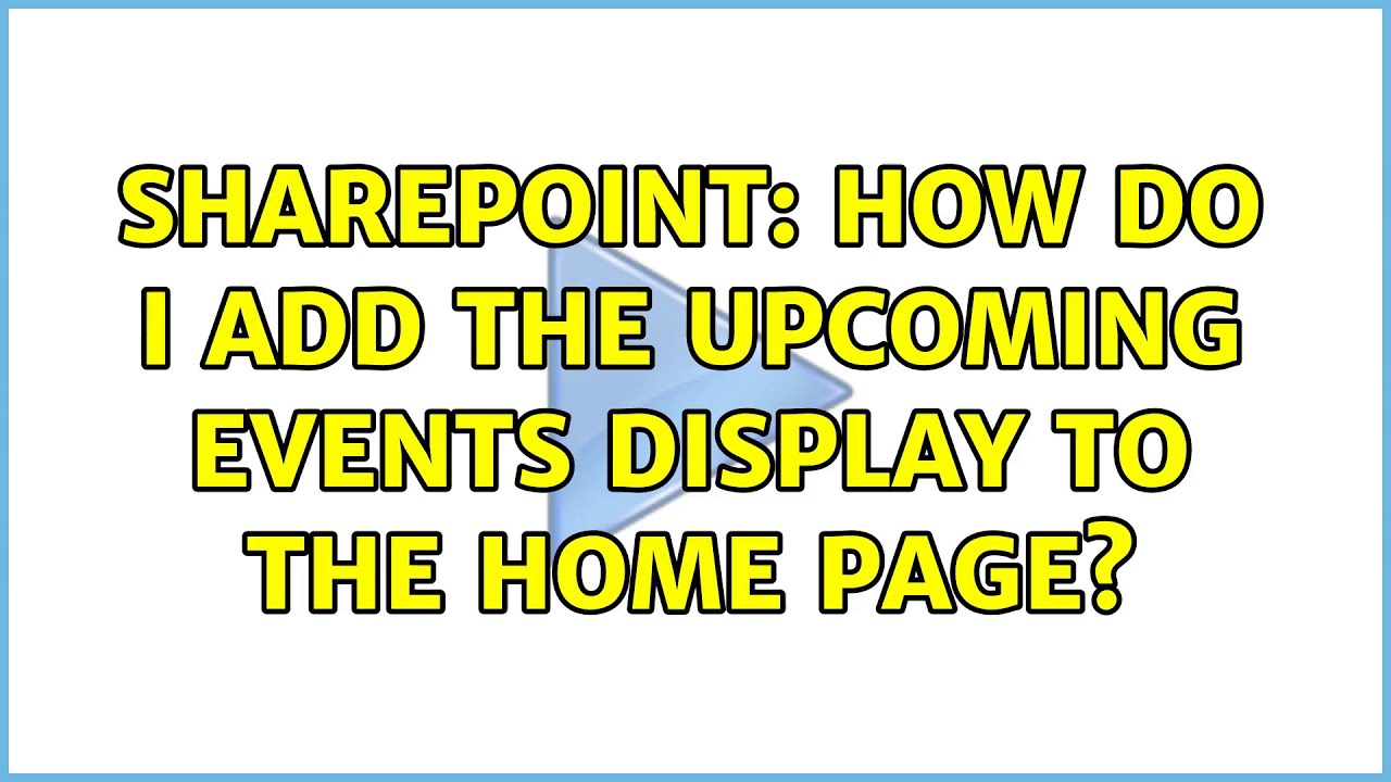 Sharepoint: How do I add the upcoming events display to the home page ...