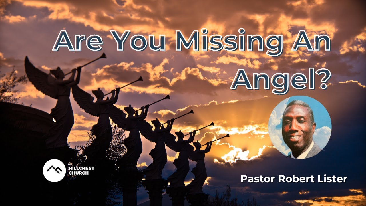 Hillcrest SDA Church | Are You Missing An Angel? | May 4, 2024 | Pastor ...