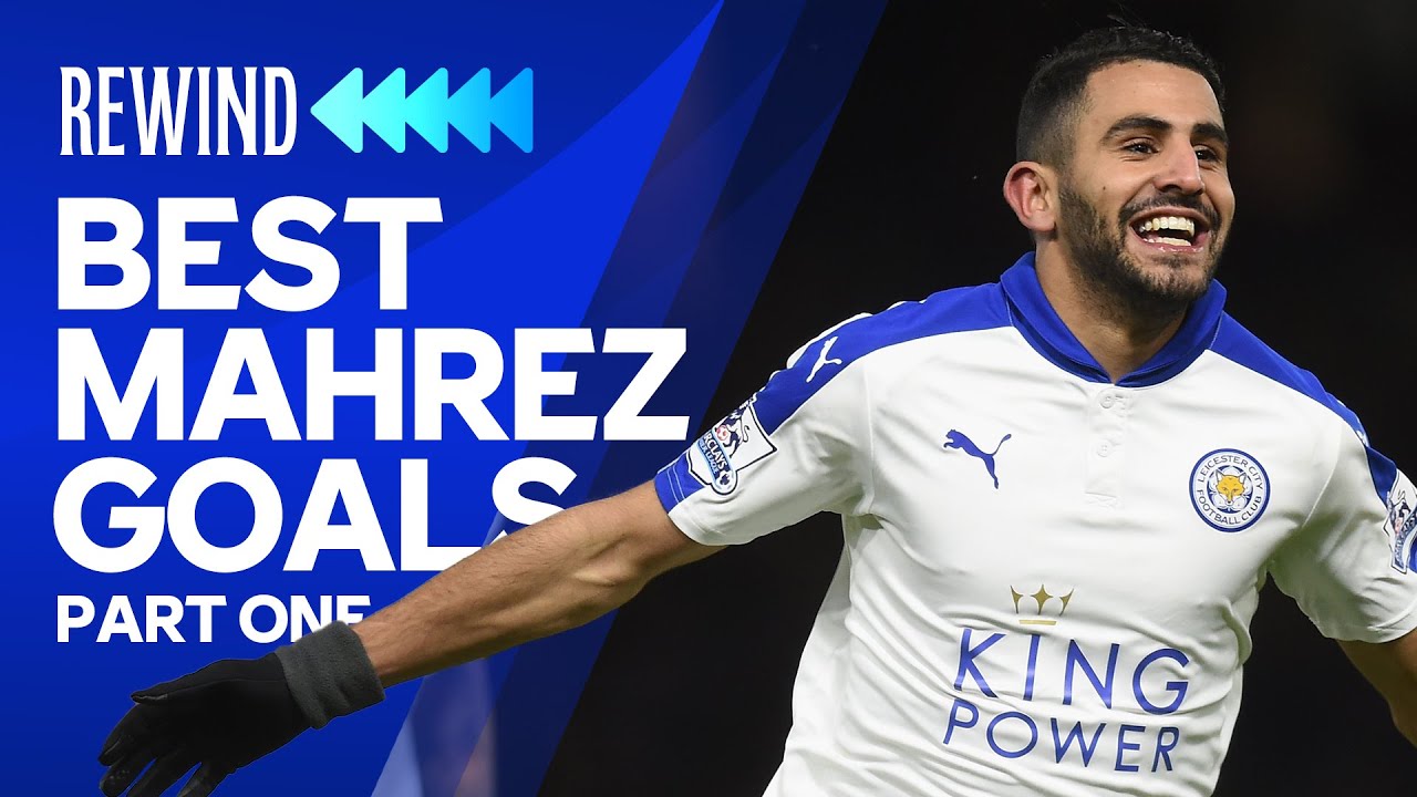 Five STUNNING Mahrez Strikes! 🤯 | The Best Riyad Mahrez Goals: Part One ...