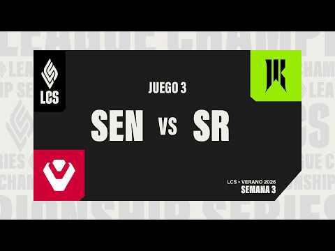 SEN vs SR | LCS VERANO 2026 | FASE REGULAR | S3 D1 | JUEGO 3
