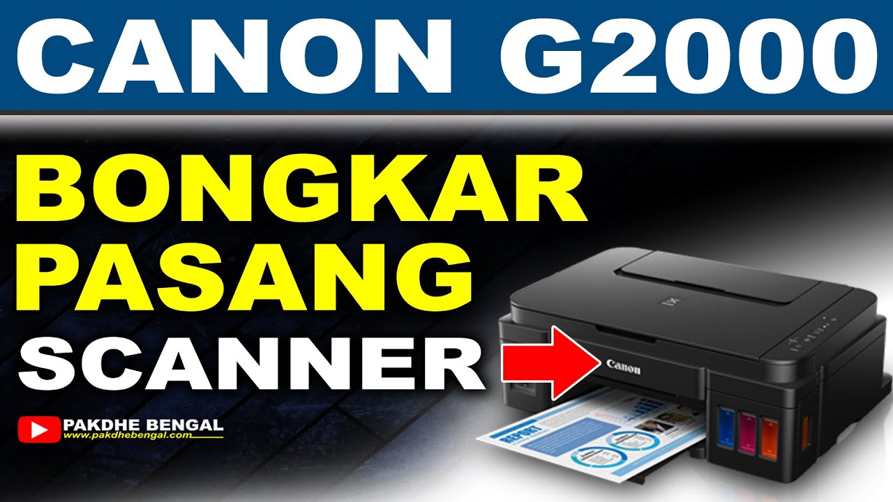 Cara Bongkar Pasang Scanner Printer Canon G2000 | Membuka Scanner Canon ...
