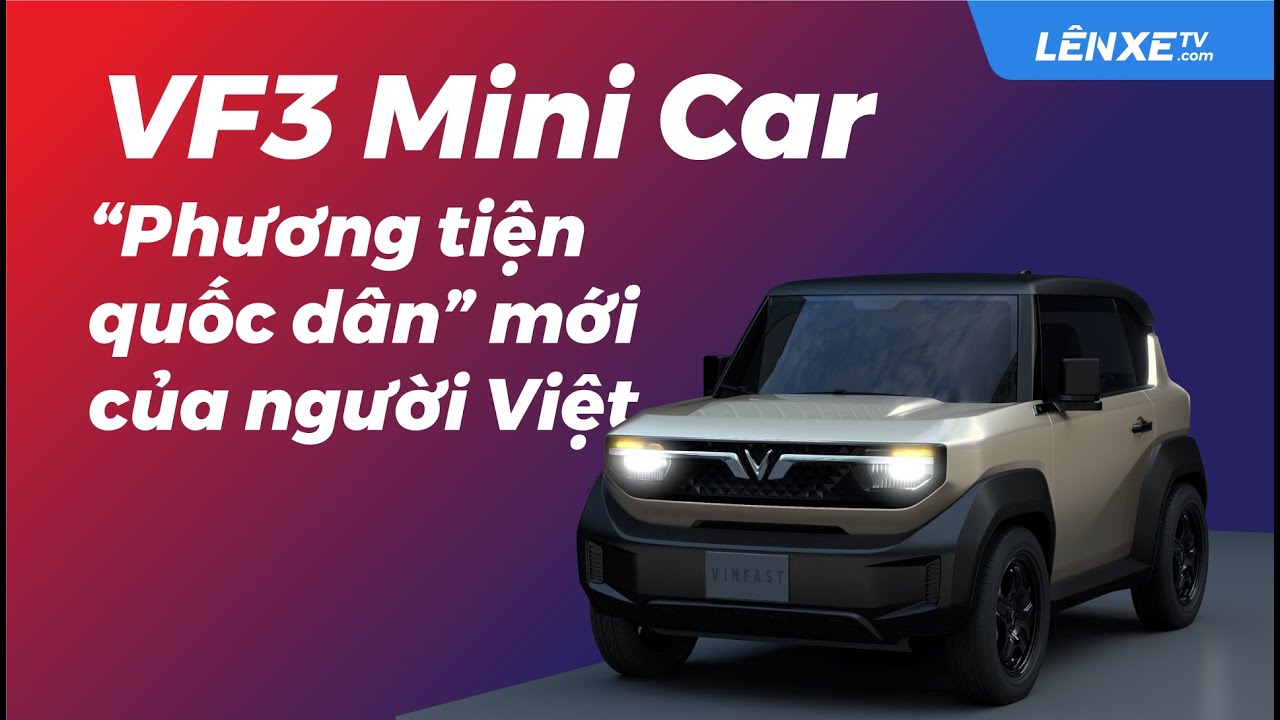 Ra mắt VinFast VF 3 Mini Car QUÁ ĐẸP, trở thành “phương tiện quốc dân ...
