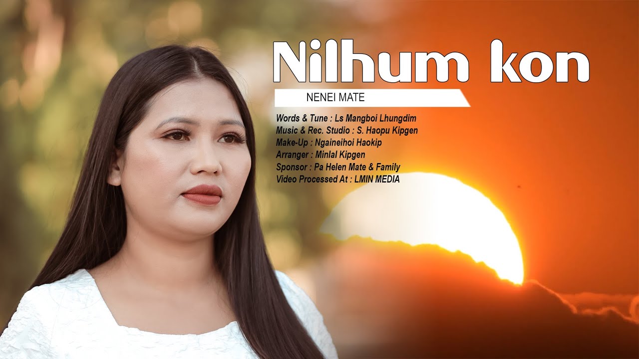 Nenei Mate // NILHUMKON // Video Processed At LMIN MEDIA - YouTube