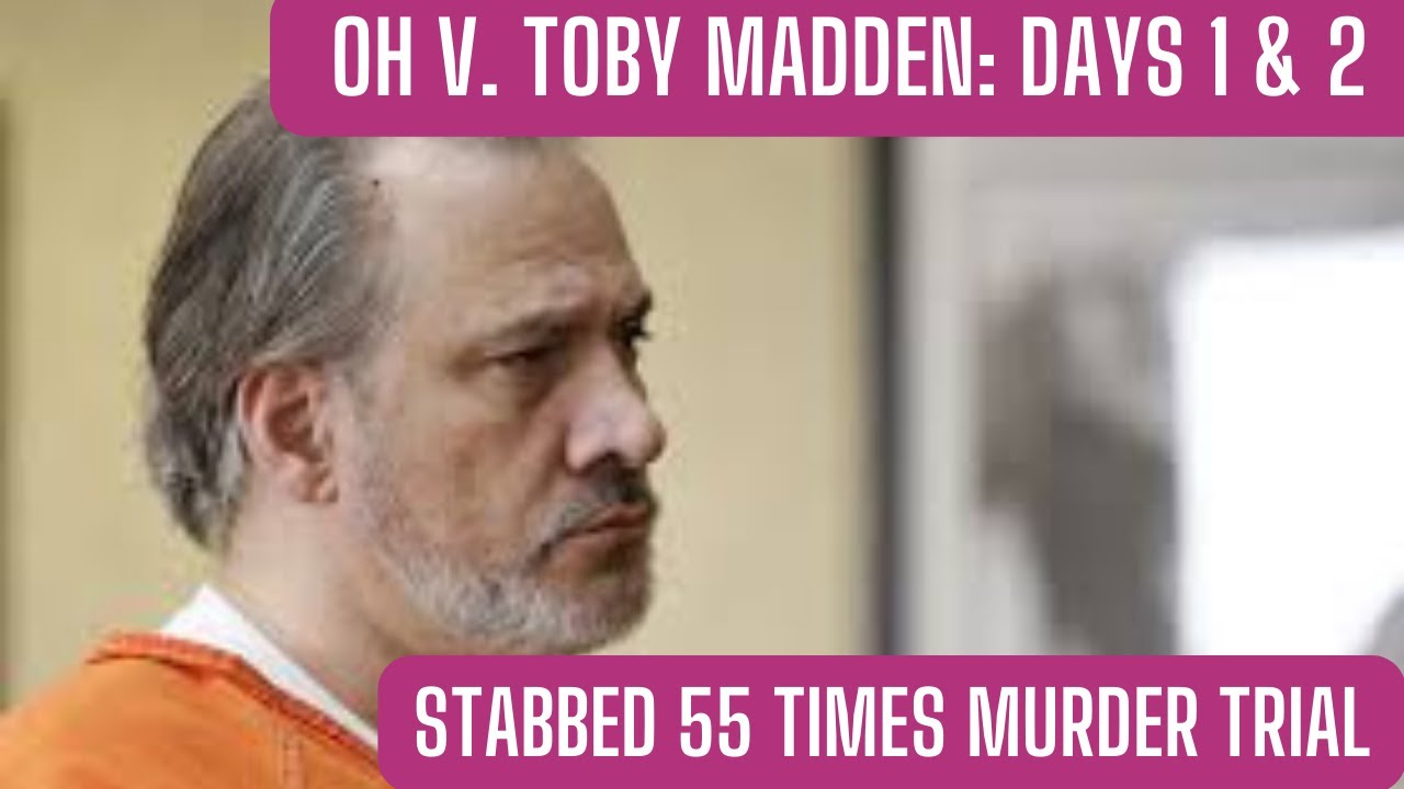 OH v. Toby Madden: Days 1 & 2 - Stabbed 55 Times Murder Trial - YouTube