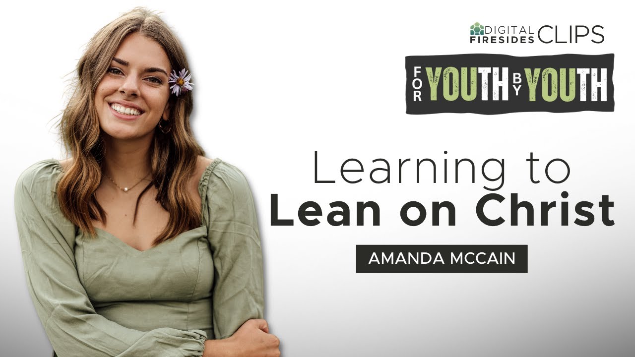 Learning to Lean on Christ: Amanda McCain • FOR YOUTH, BY YOUTH ...