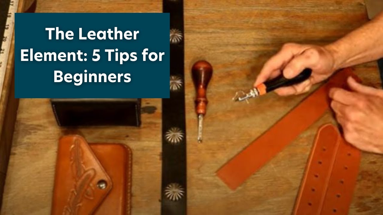The Leather Element: Five Best Tips for Beginners - YouTube