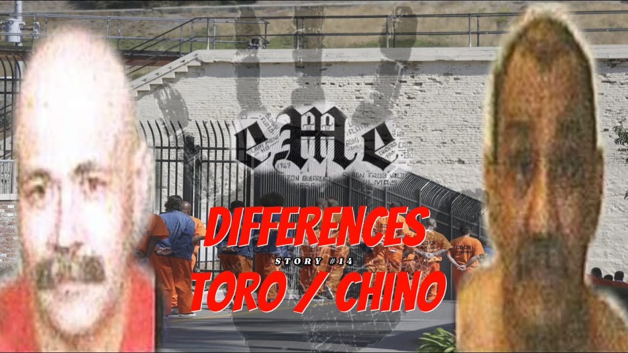 Story#14-toro cuca/chino maravilla -EME-differences.#tehachapi #prison# ...