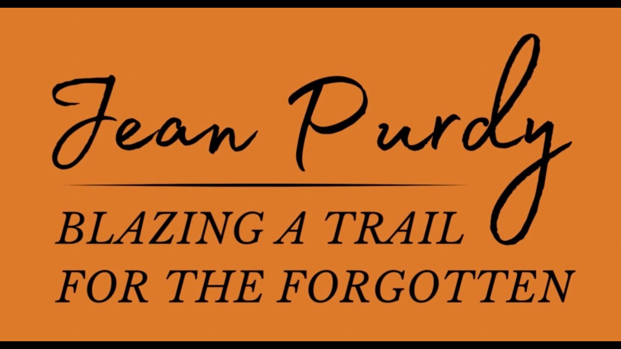 Jean Purdy: Blazing a Trail for the Forgotten - YouTube