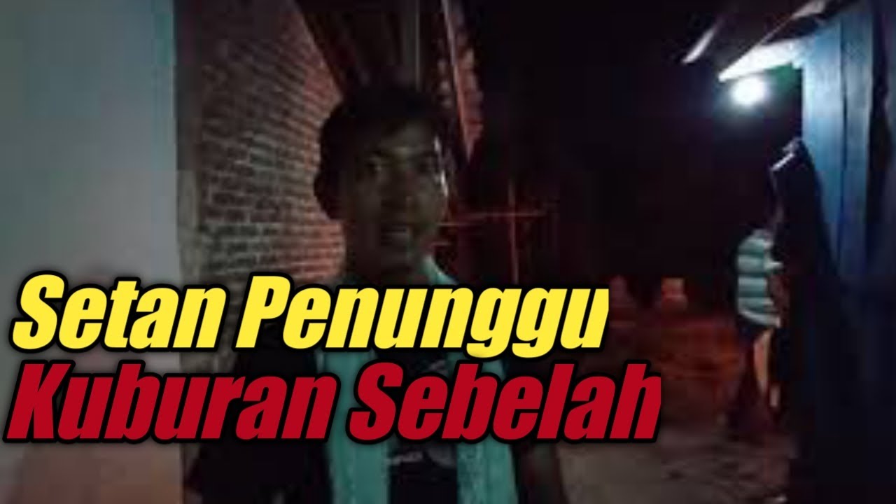Setan penunggu kuburan Sebelah - YouTube