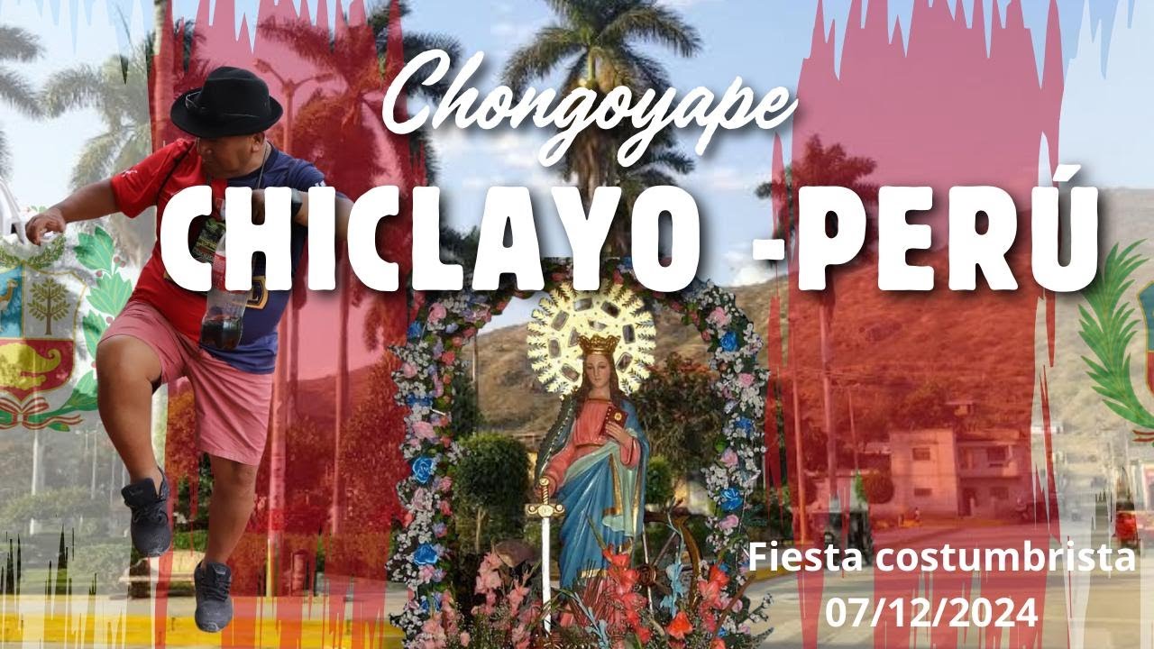 CHONGOYAPE - PERÚ [ Fiesta Costumbrista En Honor a La Virgen Santa ...