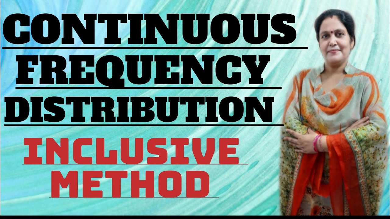 # CONTINUOUS FREQUENCY DISTRIBUTION BY INCLUSIVE METHOD#STATISTICS ...