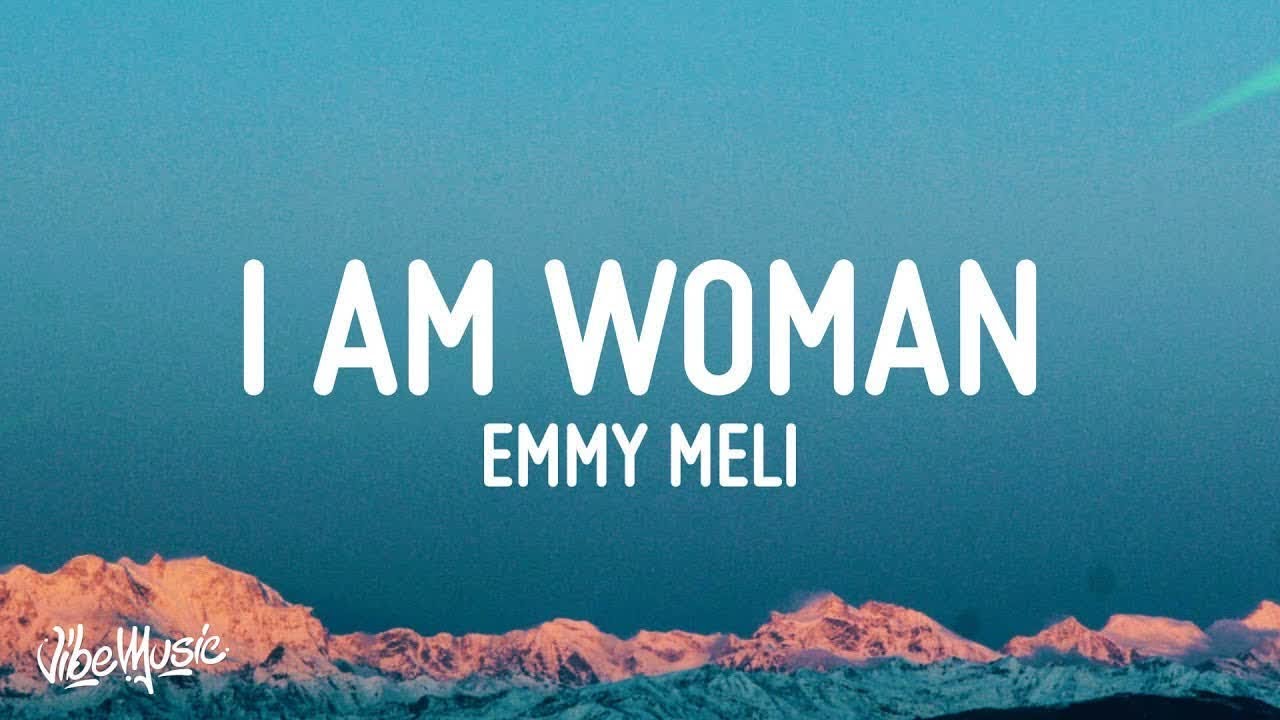 [1 HOUR] Emmy Meli - I AM WOMAN (Lyrics) I am woman, I am fearless, I ...