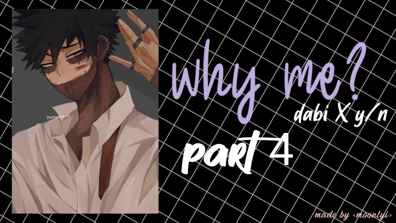 why me? || dabi X y/n || part 4 - YouTube