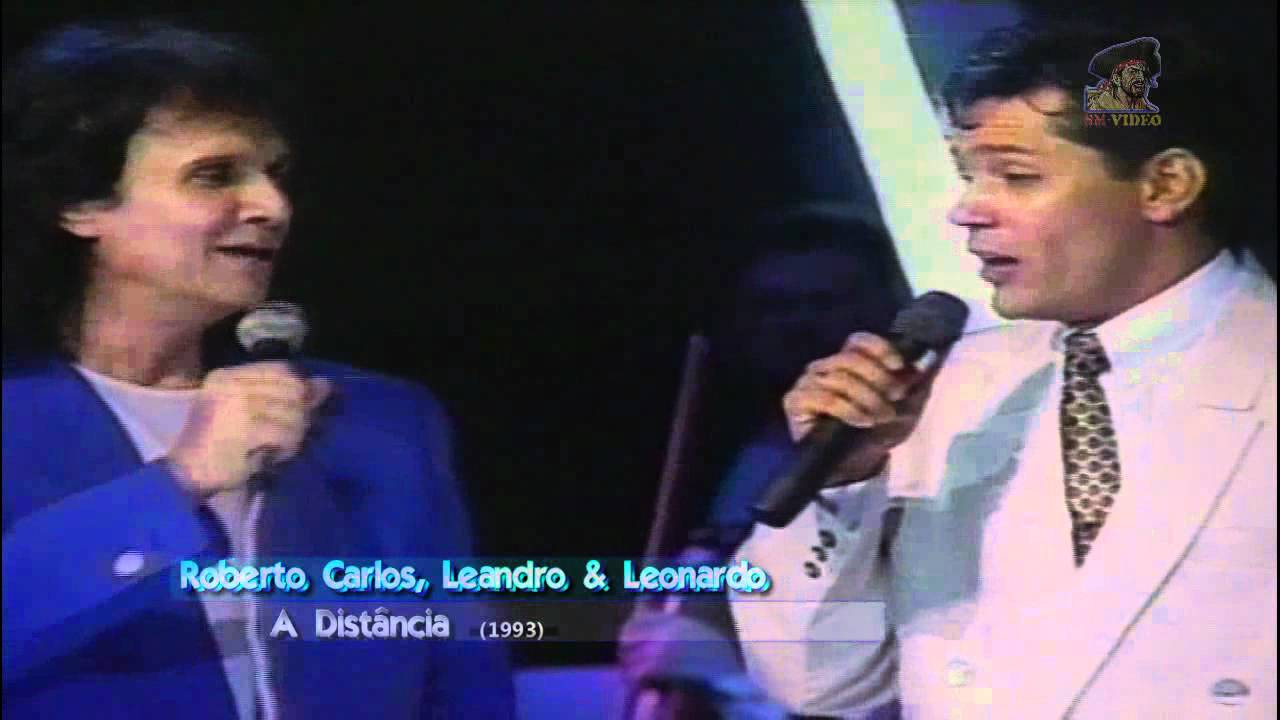 Roberto Carlos, Leandro e Leonardo - A Distância (1993) - YouTube