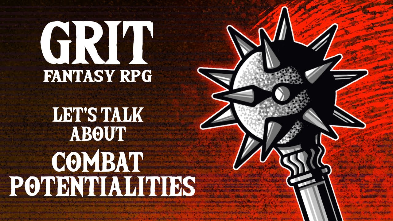 GRIT Fantasy RPG: Let's Talk About Combat Potentialities - YouTube
