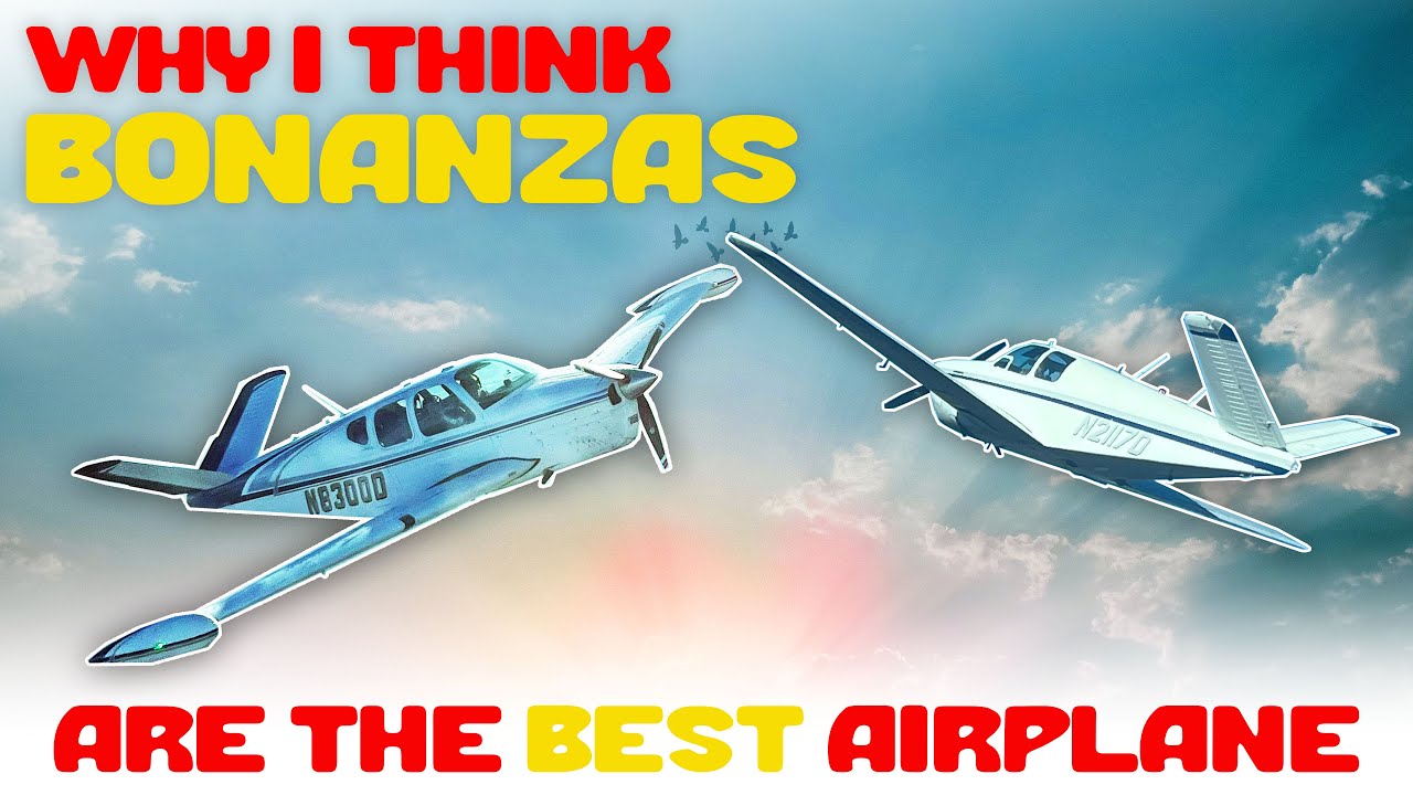 Why I Fly, and Why BONANZA's Are The Best GA Airplane EVER built - YouTube