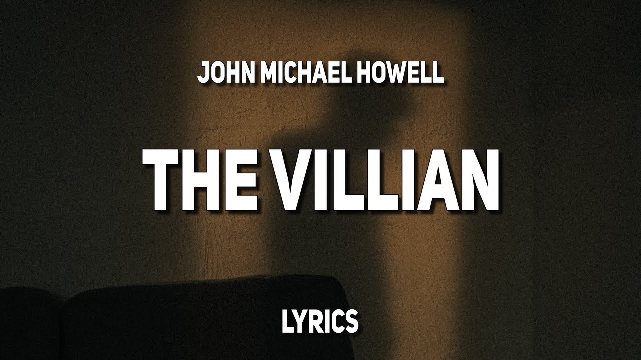 John Michael Howell - The Villian (Lyrics) - YouTube