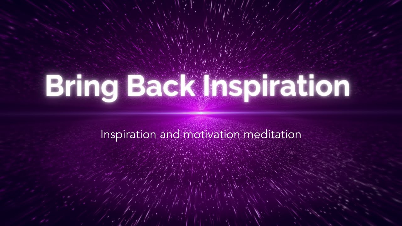 5 Minutes to Bring Back Motivation and Inspiration - Mindfulness ...