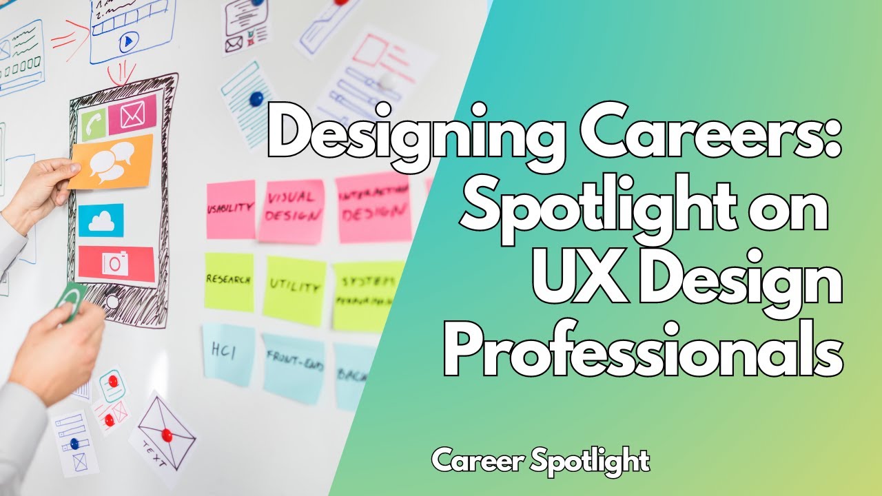 Designing Careers: Spotlight on UX Design | Career Spotlight - YouTube