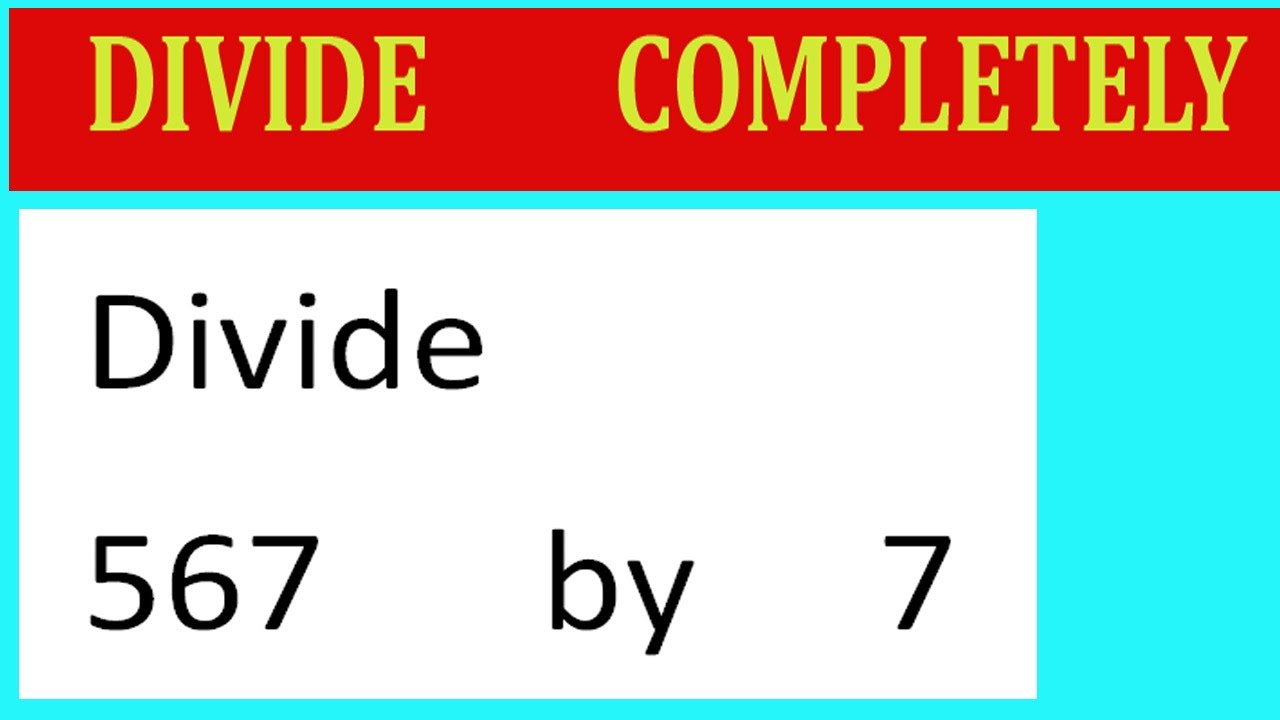 Divide 567 by 7 Divide completely - YouTube