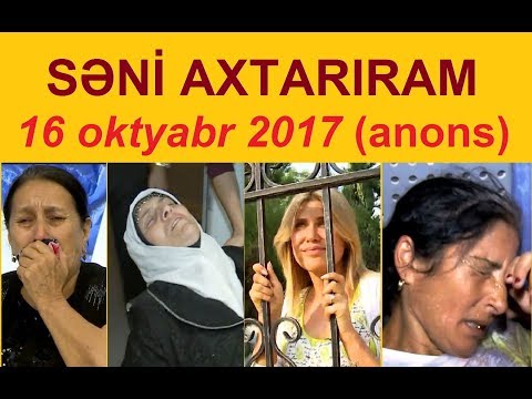 Səni axtarıram 16 oktyabr 2017 saat 15.25  ANONS / Seni axtariram 16.10.2017 (canli)