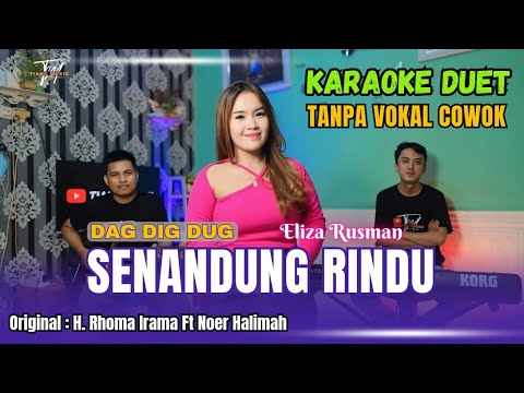 SENANDUNG RINDU KARAOKE DUET TANPA VOKAL COWOK Ft ( Eliza Rusman )