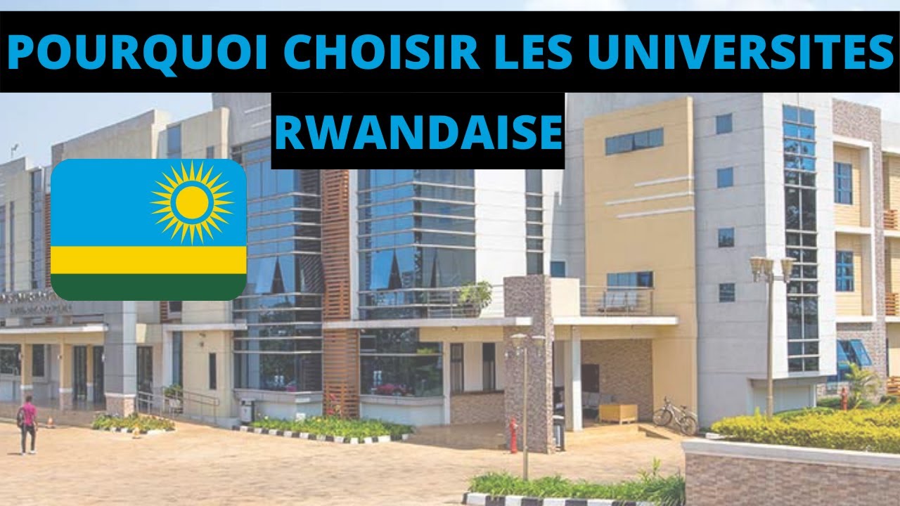 POURQUOI CHOISIR LES UNIVERSITES RWANDAISE - YouTube