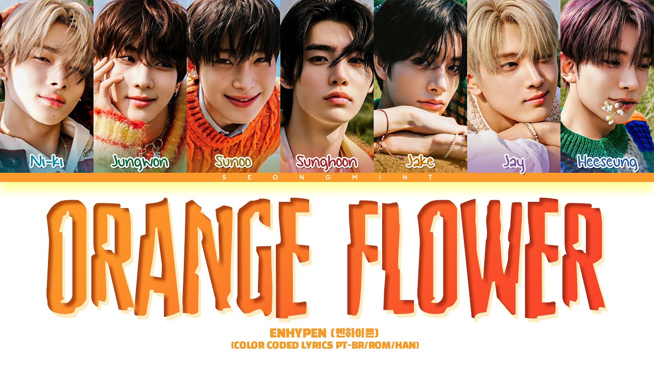 ENHYPEN (엔하이픈) - 'Orange Flower (You Complete Me)' | Tradução/Legendado ...