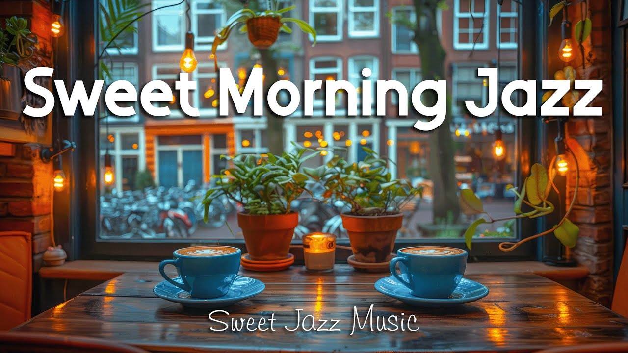Sweet Morning Jazz☕ Morning Instrumental Jazz Relaxing Music & Elegant ...