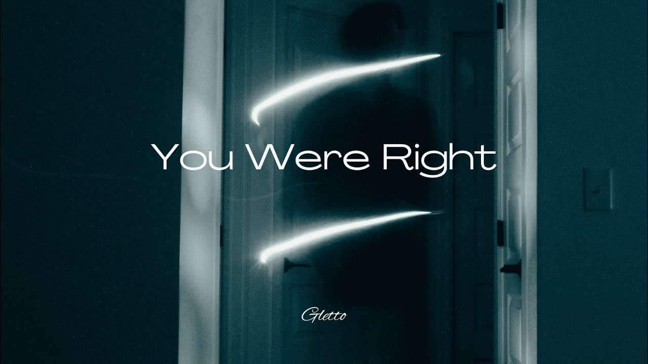 Gletto - You Were Right - YouTube