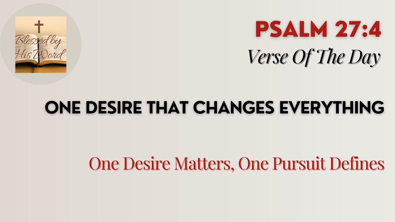 Bible Verse Of The Day | Psalm 27:4 | One Desire That Changes ...