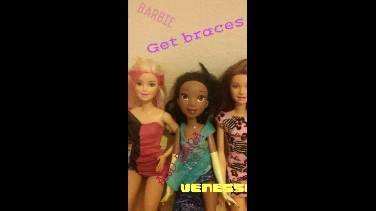 BARBIE,TIANA AND VENESSA GET BRACES+DIY BRACES - YouTube