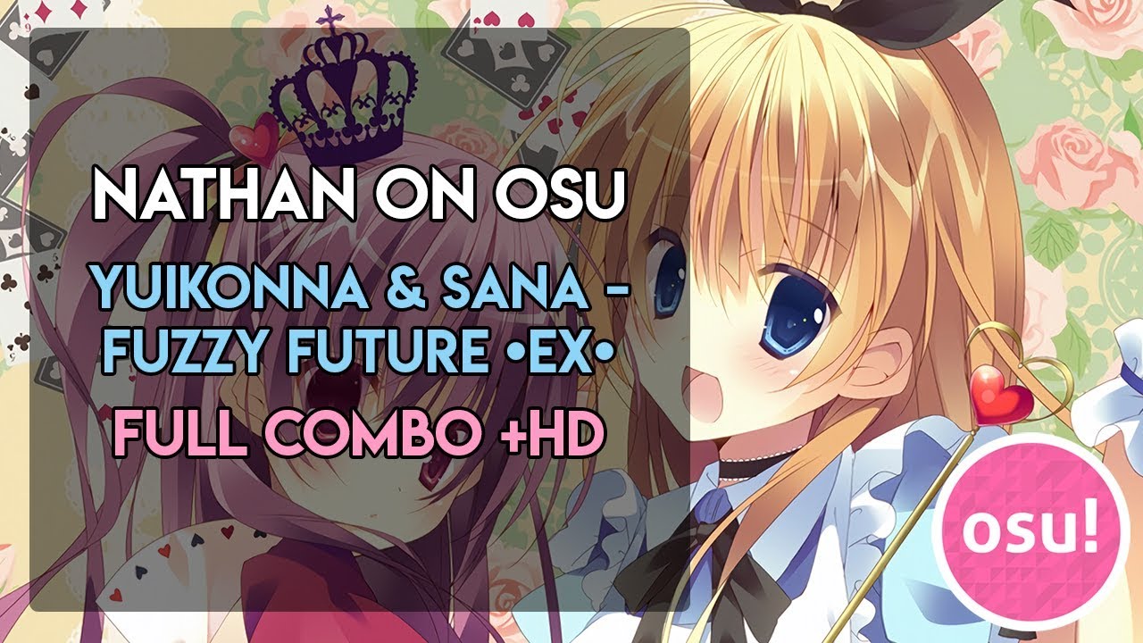 nathan on osu (Cookiezi) | Yuikonna & Sana - Fuzzy Future [Ex] +HD 99.39% FC - YouTube