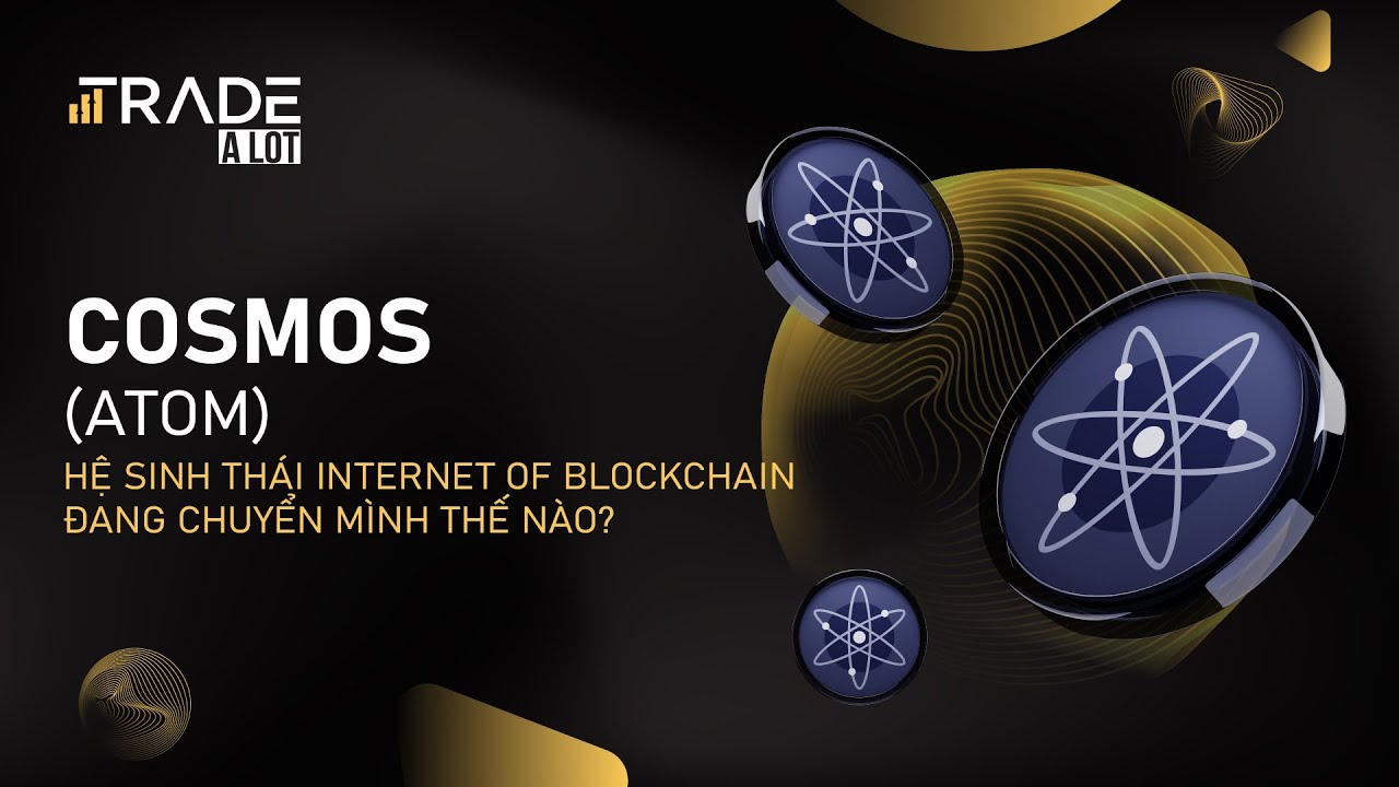 PHẦN 1: COSMOS (ATOM) là gì ? [Trade A Lot | Review Cosmos] - YouTube