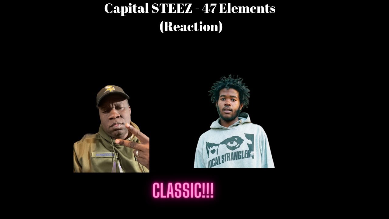 Capital STEEZ - 47 Elements (Reaction) - YouTube