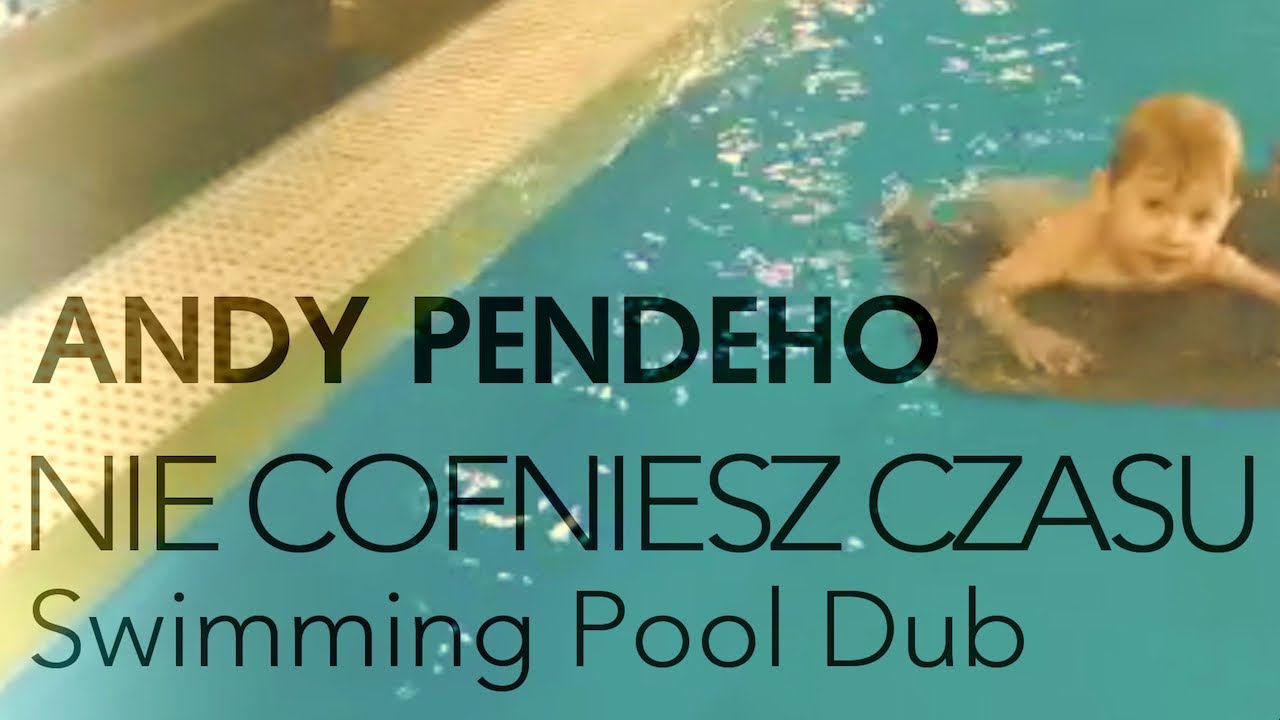 Andy Pendeho - Nie Cofniesz Czasu (Swimming Pool Dub Potato Camera Edit ...