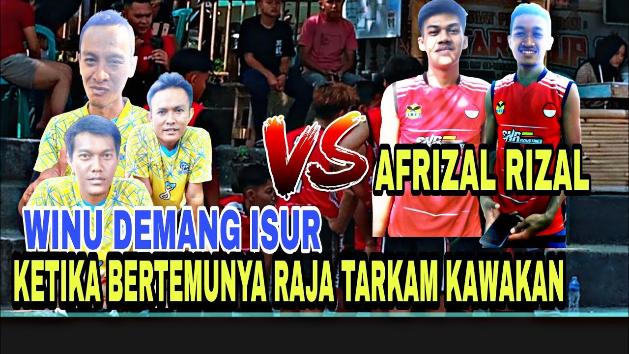 SAAT BERHADAPAN PEMAIN TARKAM KAWAKAN DEMANG WISNU ISUR KEONG BAYU VS AFRIZAL RIZAL DENI EKEK ...