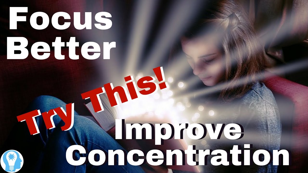 Quick Tips for How to Focus Better and Improve Your Concentration - YouTube