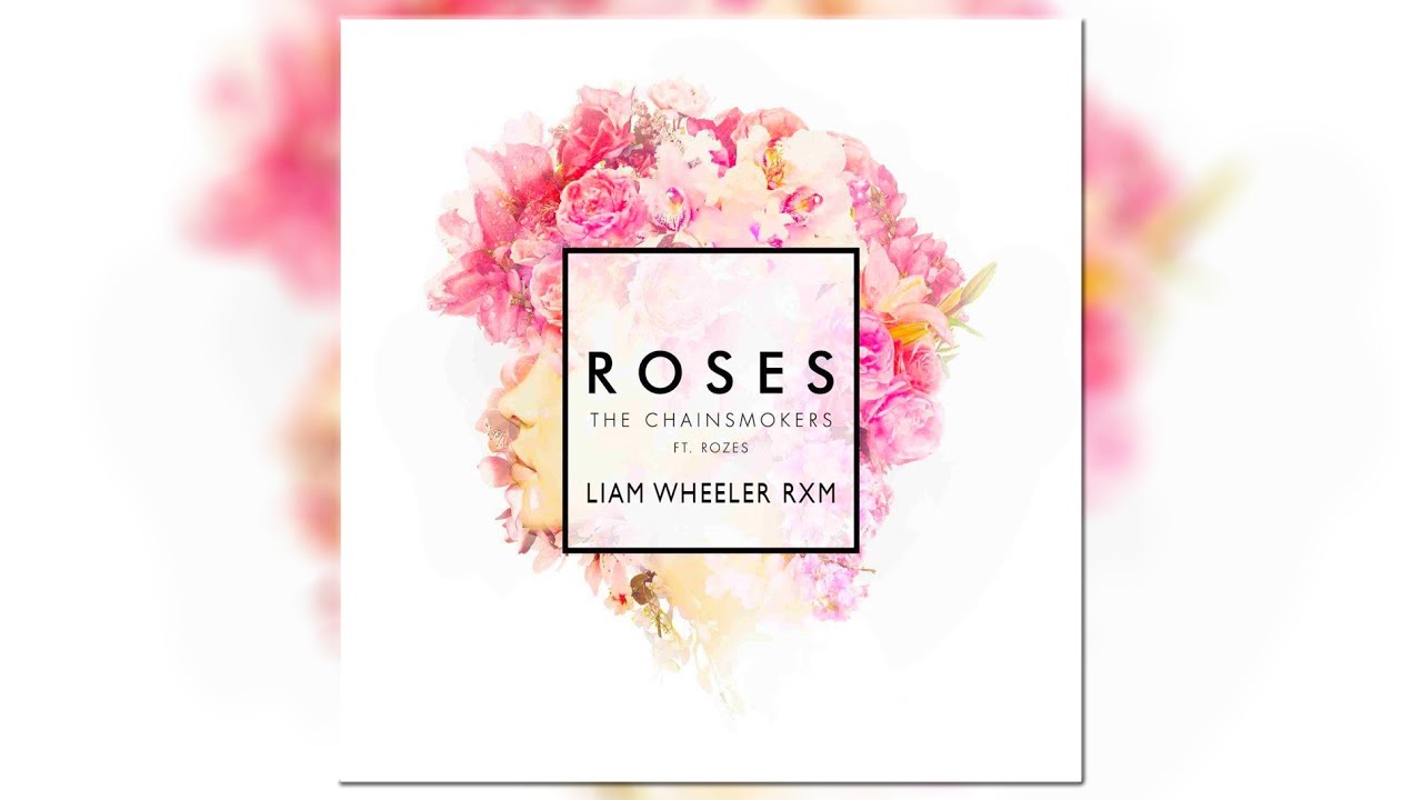 The Chainsmokers - Roses ft. ROZES (Liam Wheeler REMIX) - YouTube